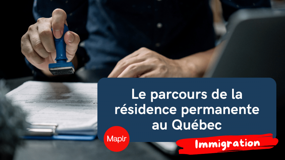 Le parcours de la résidence permanente au Québec - Maplr - Communauté Tech
